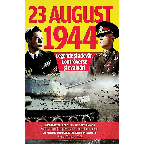 23 august 1944 - Legende si adevar. Controverse si evaluari