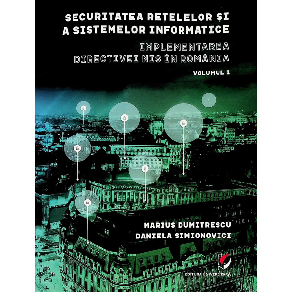 Securitatea retelelor si a sistemelor informatice, vol. I ...