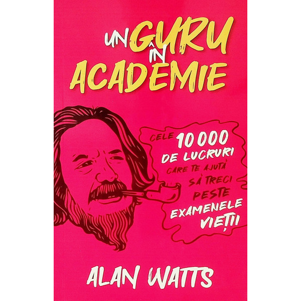 Un guru in academie. Cele 10.000 de lucruri care te ajuta sa treci ...