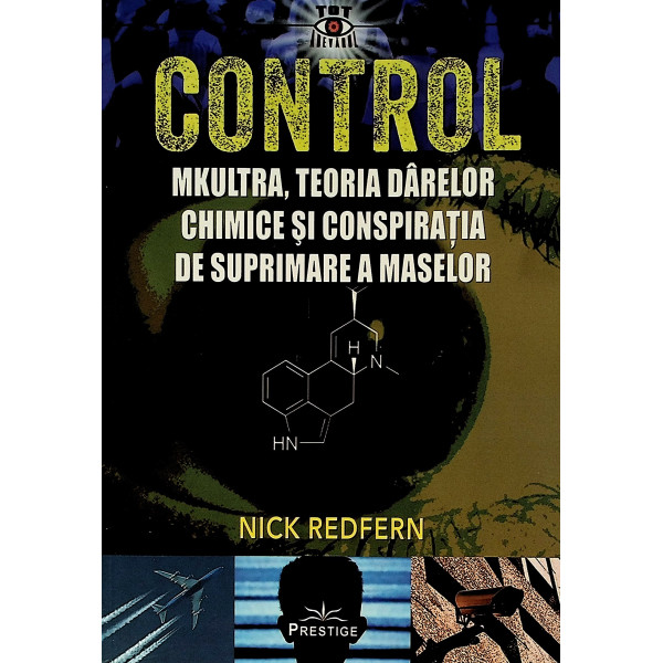 Control. Mkultra, teoria darelor chimic si conspiratia de suprimare a ...