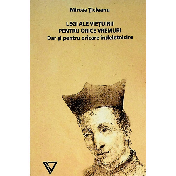Legi ale vietuirii pentru orice vremuri dar si pentru oricare indeletnicire