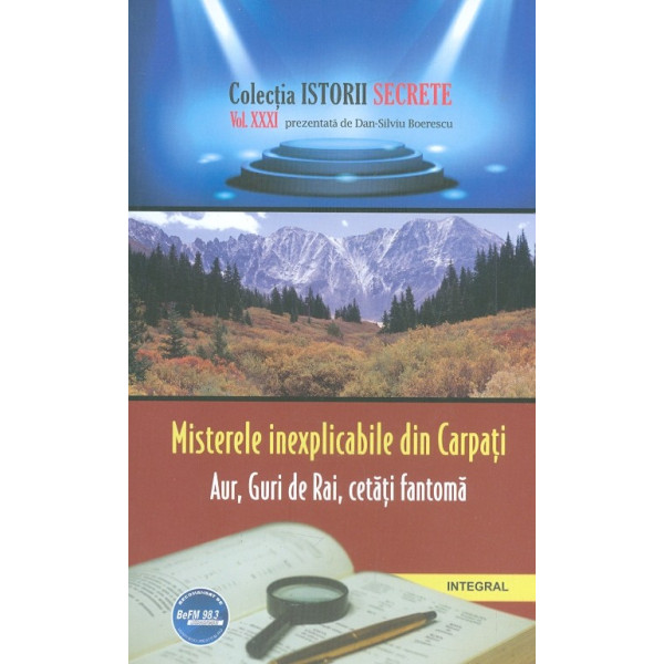 Misterele inexplicabile din Carpati, vol. XXXI - Aur, Guri de Rai ...