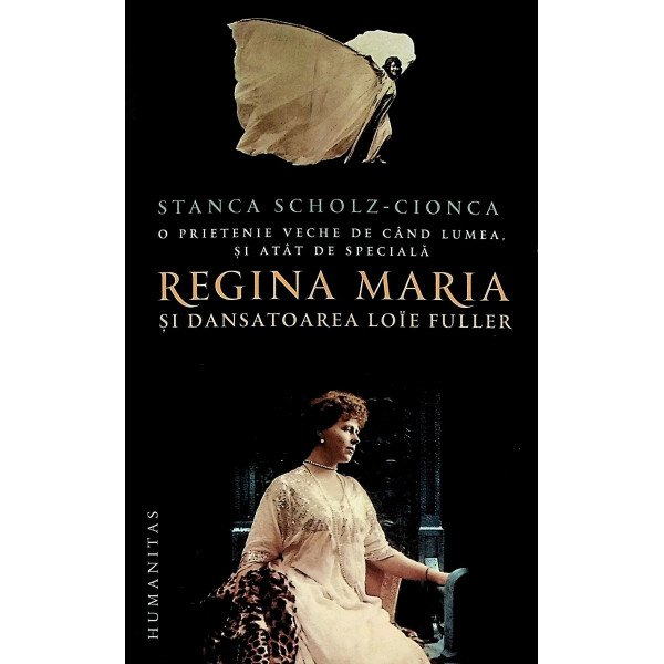 Regina Maria si dansatoarea Loie Fuller. O prietenie veche de cand ...