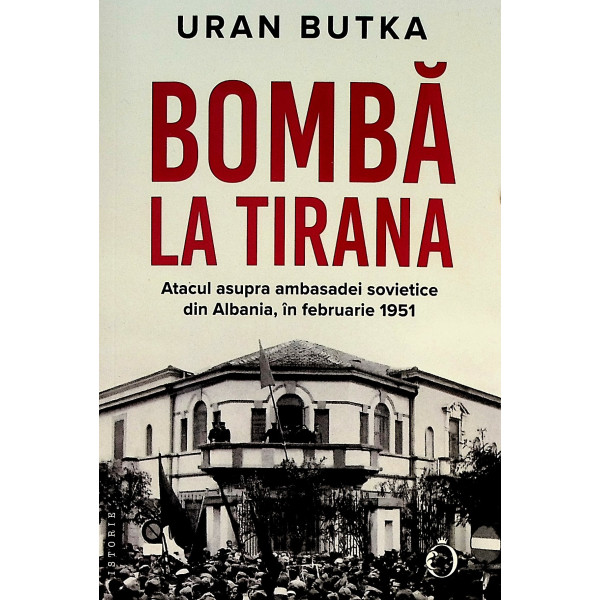 Bomba la Tirana. Atacul asupra ambasadei sovietice din Albania, in ...
