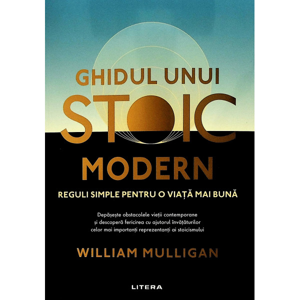 Ghidul unui stoic modern. reguli simple pentru o viata mai buna