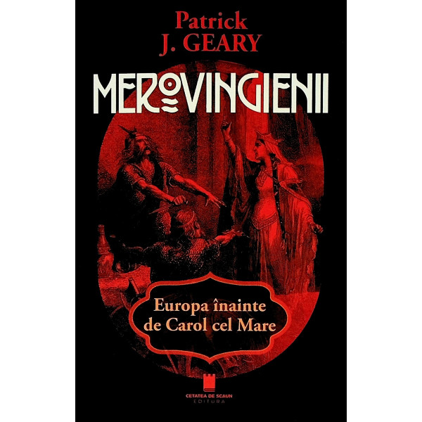 Merovingienii. Europa inainte de Carol cel Mare