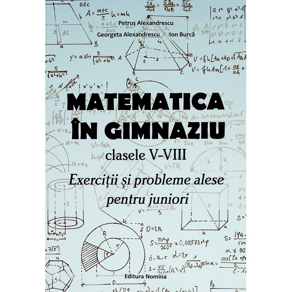 Matematica in gimnaziu, clasele V-VIII. Exercitii si probleme alese ...