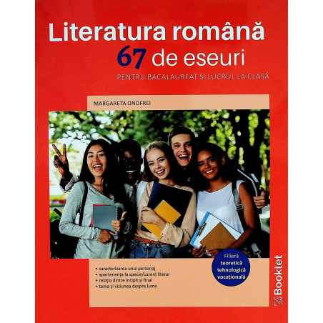 Literatura romana - 67 de eseuri pentru Bacalaureat si lucrul la clasa